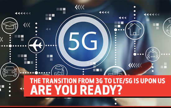 The Transition From 3G To LTE/5G Is Upon Us - Pronet Security Solutions